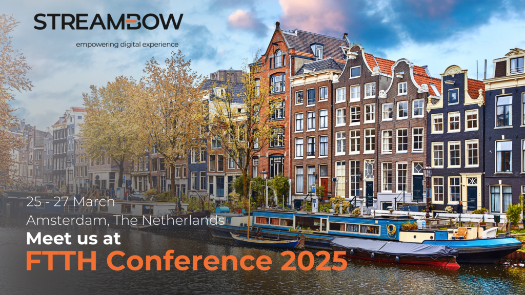 Streambow at FTTH Conference 2025 – Amsterdam - Streambow